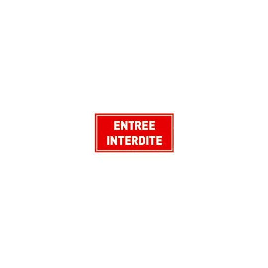 Panneau Sécurité " Entrée interdite " Adhésif ou PVC - SIGMA